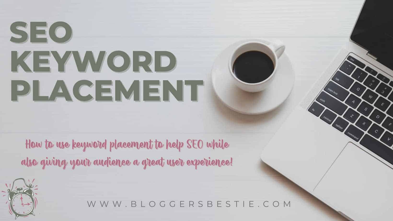 SEO Keyword Placement | Blogger's Bestie